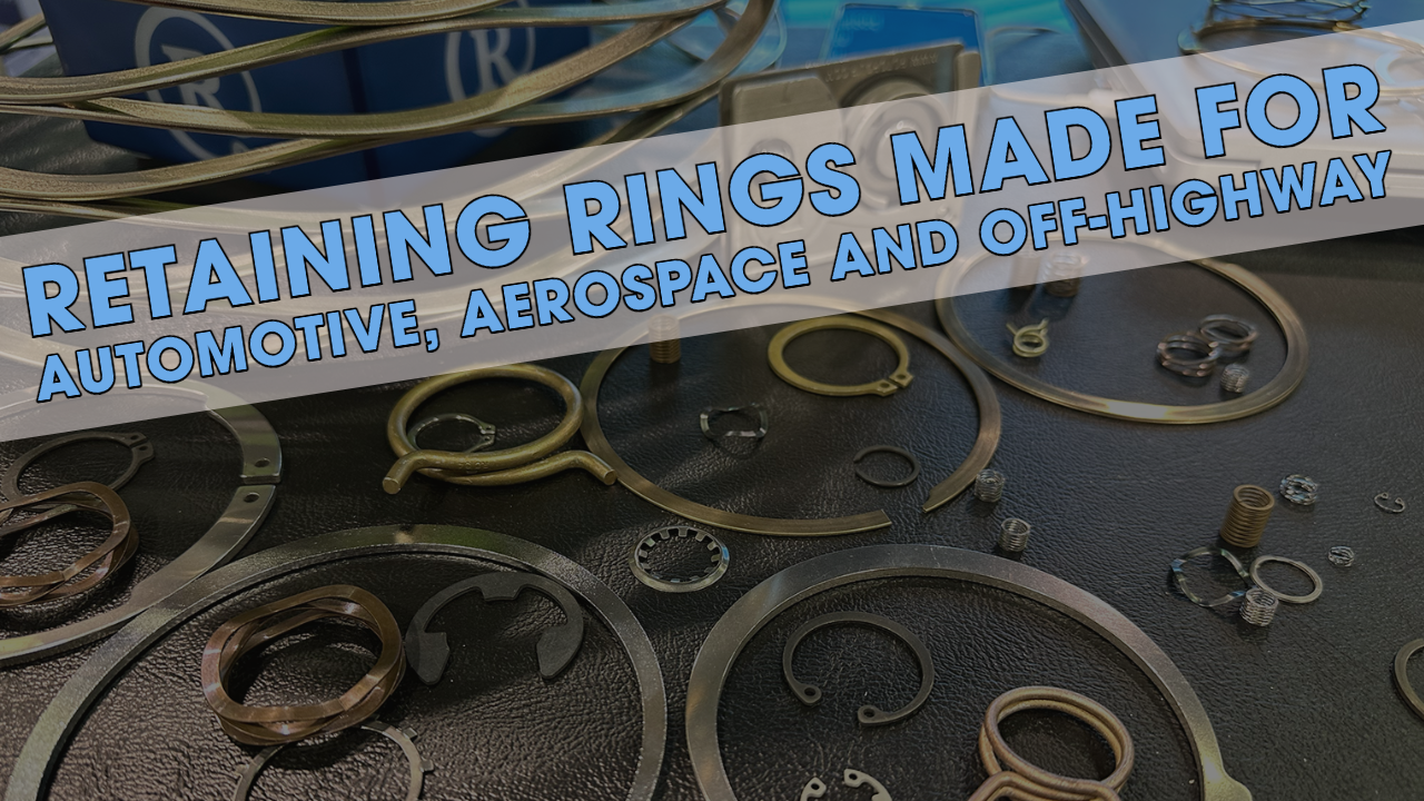 Retaining Rings Made for Automotive, Aerospace and Off-Highway ...